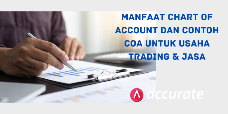 Manfaat Cahrt Of Account dan Contoh COA Untuk Usaha Trading & Jasa